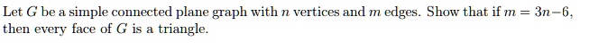 SOLVED: Let G be simple connected plane graph with n vertices and m ...
