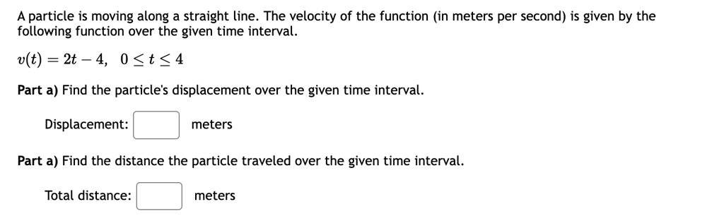 SOLVED: A particle is moving along a straight line. The velocity of the function (in meters per ...