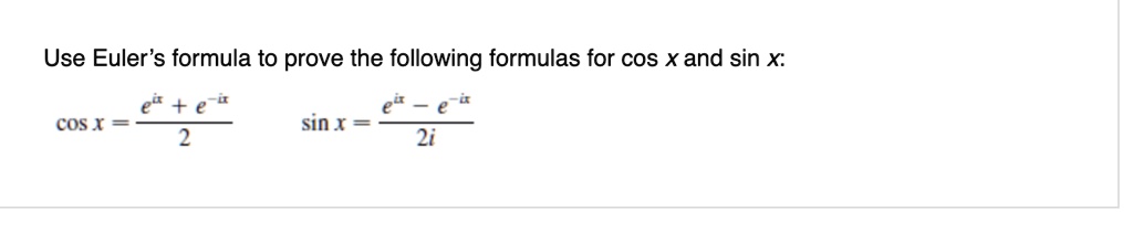 SOLVED: Use Euler's formula to prove the following formulas for cos X and sin X: e + e = ei e# ...