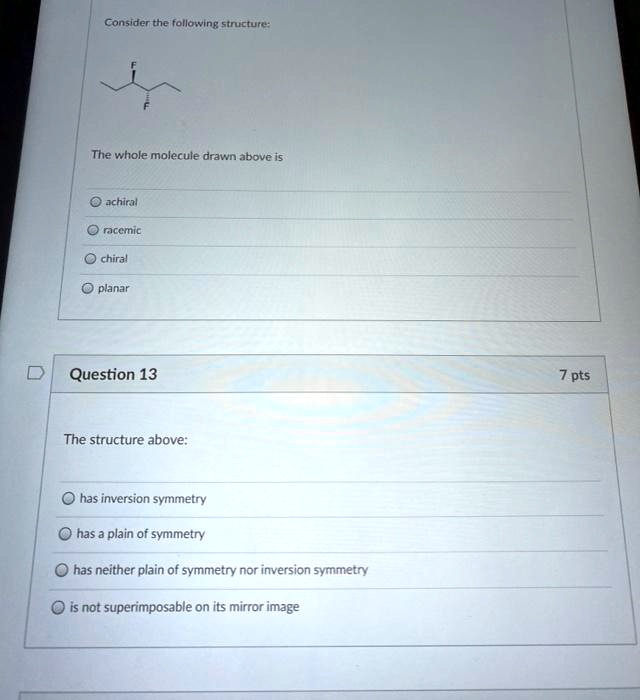 SOLVED: Consider the following structure: The - whole molecule drawn above is achinal ncemic ...