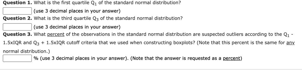 SOLVED: Question 1 What is the first quartile Q1 of the standard normal ...