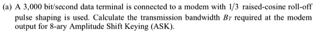 SOLVED: A 3,000 bitsecond data terminal is conneeted t0 modem with 1/3 ...