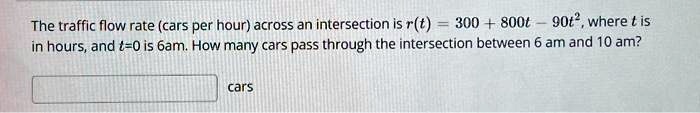 The traffic flow rate (cars per hour) across an intersection is given ...