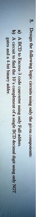 Solved Gates And A 4 Bit Binary Adder A Circuit To Find The 10s Complement Of A Single Bcd
