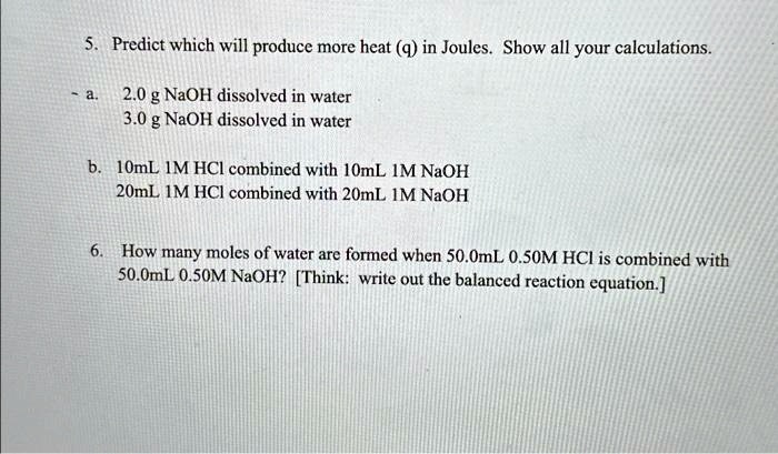 SOLVED: 5. Predict which will produce more heat (q in Joules). Show all your calculations. 2.0 g ...