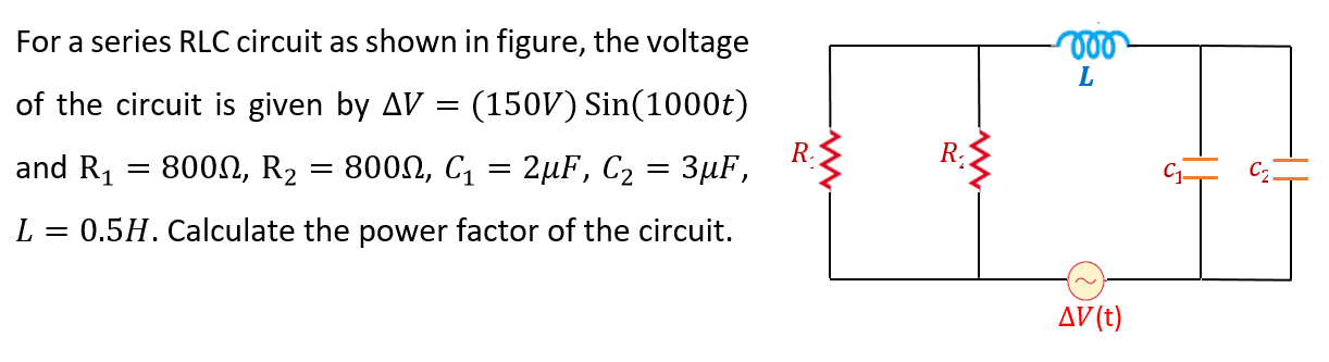 For a series RLC circuit as shown in figure, the voltage of the circuit is given by Δ V=(150 V ...