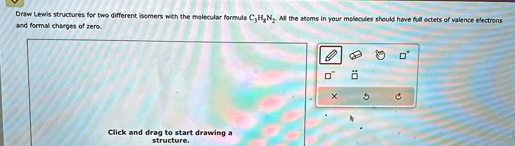 draw lewis structures for two different isomers with the molecular ...