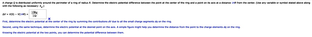 SOLVED: A charge Q is distributed uniformly around the perimeter of a ring of radius R ...
