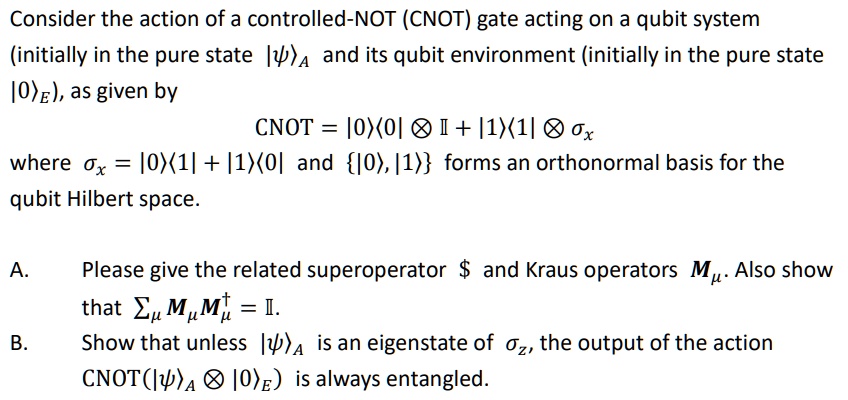 SOLVED: Consider the action of a controlled-NOT (CNOT) gate acting on a ...