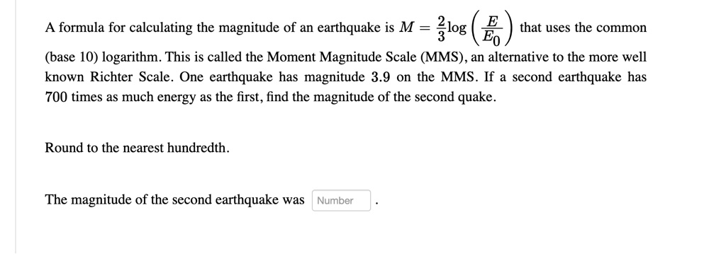 SOLVED:A formula for calculating the magnitude of an earthquake is M ...