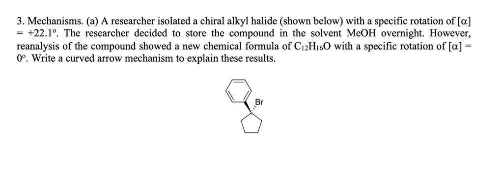 mechanisms a a researcher isolated a chiral alkyl halide shown below ...