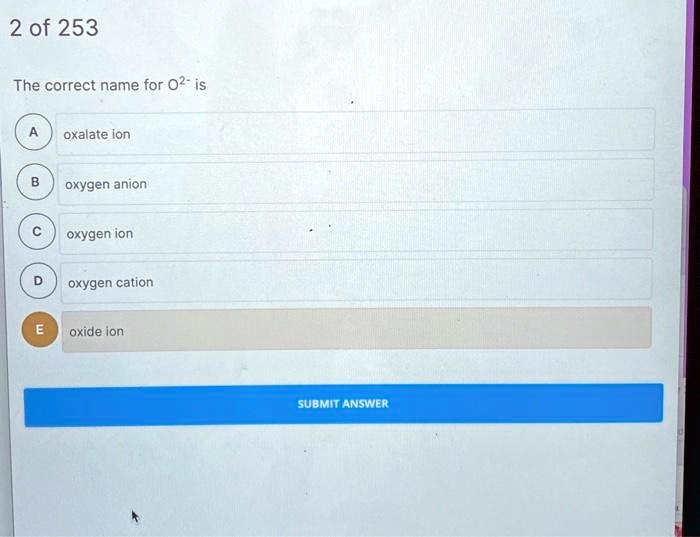 SOLVED: The correct name for O2- is: - oxalate ion - oxygen anion ...