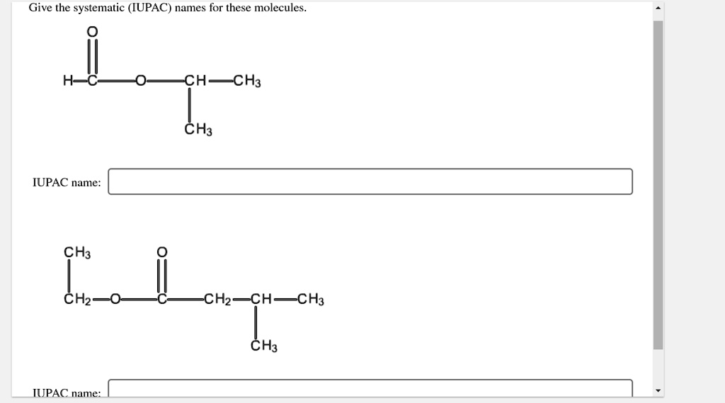 SOLVED: Give the systematic (IUPAC) names for these molecules CH CH3 CH3 IUPAC name: CH3 CHz ...