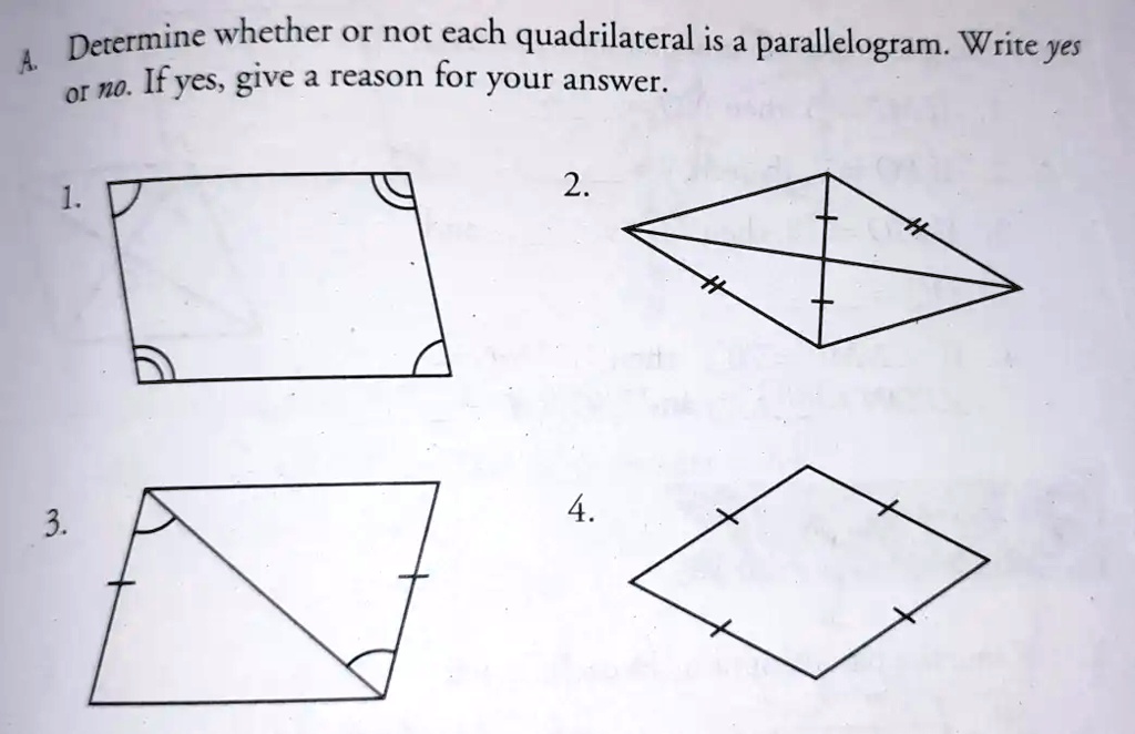 A. Determine whether or not each quadrilateral is a parallelogram. Write yes or no. If yes, give ...