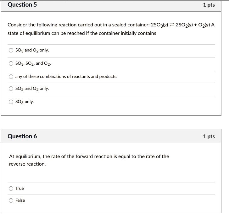 SOLVED: Consider the following reaction carried out in a sealed container: 2SO3(g) â‡Œ 2SO2(g ...