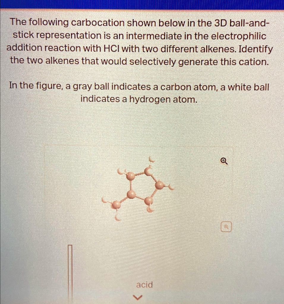 The following carbocation shown below in the 3D ball-and-stick representation is an intermediate ...