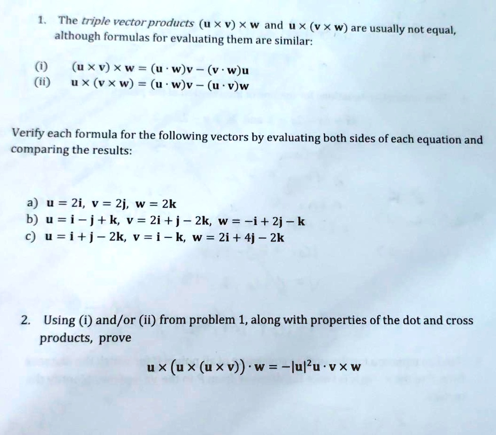 The triple vector products ux v x w and ux vxw are usually...