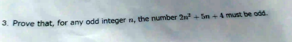 SOLVED: number 2n1? 5n 4 must be odd 3. Prove that; for any odd integer n, the