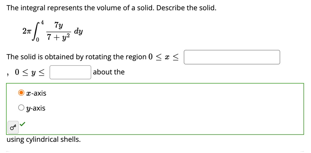 the integral represents the volume of a solid describe the solid 7y dy ...