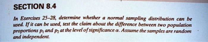 SOLVED: SECTION 8.4 In Exercises 25-28, determine whether normal sampling distribution can be ...
