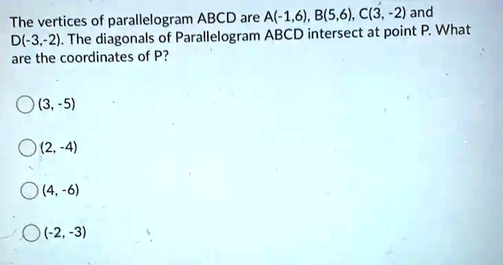 the vertices of parallelogram abcd are a 16 b56 c3 2 and d 32 the diagonals of parallelogram ...