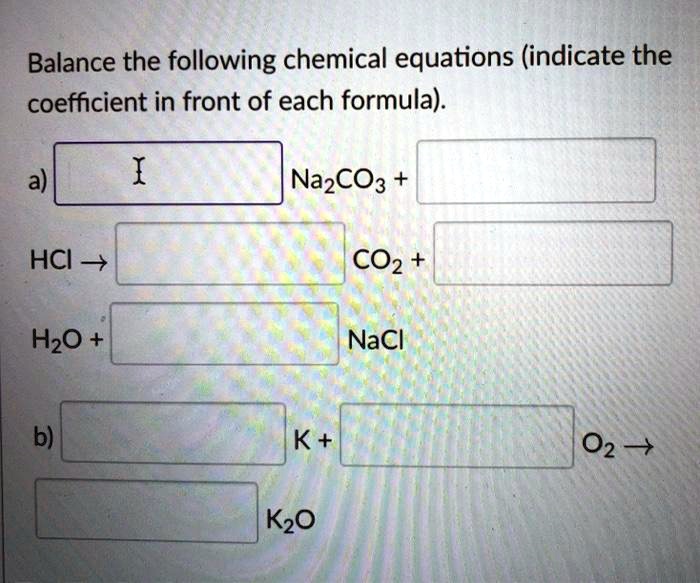 Balance the following chemical equations (indicate the coefficient in ...