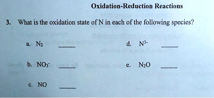 SOLVED: Oxidation-Reduction Reactions What is the oxidation state of N ...