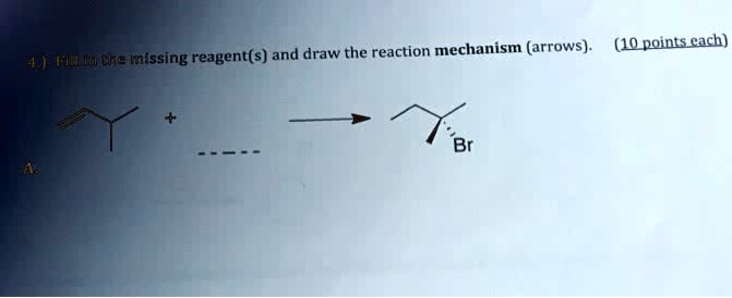 SOLVED: ' 4) Fill in the missing reagent(s) and draw the reaction mechanism (arrows). (10 points ...