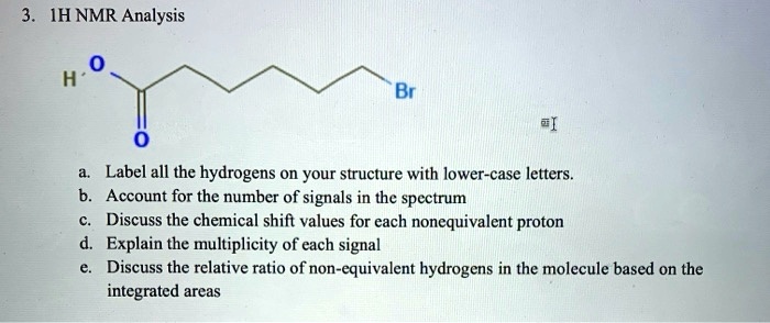 SOLVED: IH NMR Analysis Br Label all the hydrogens on your structure with lower-case letters ...