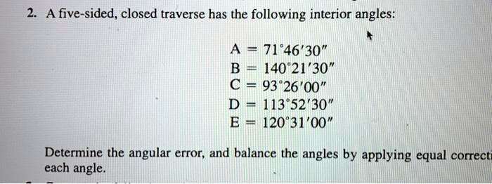 SOLVED: A five-sided, closed traverse has the following interior angles ...