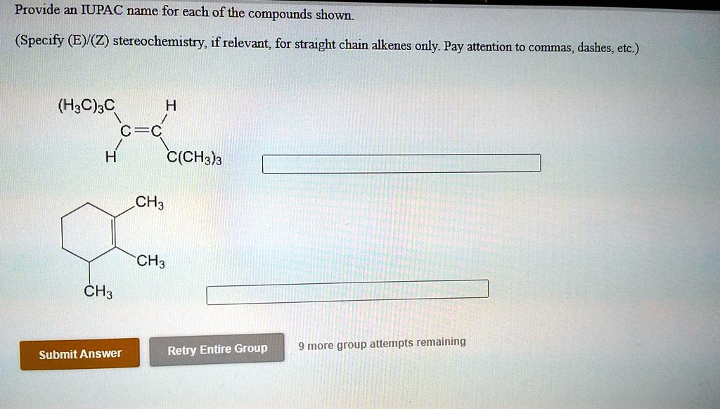 SOLVED: Provide an IUPAC name for each of the compounds shown (Specify (EJ(Z) stereochemistry ...