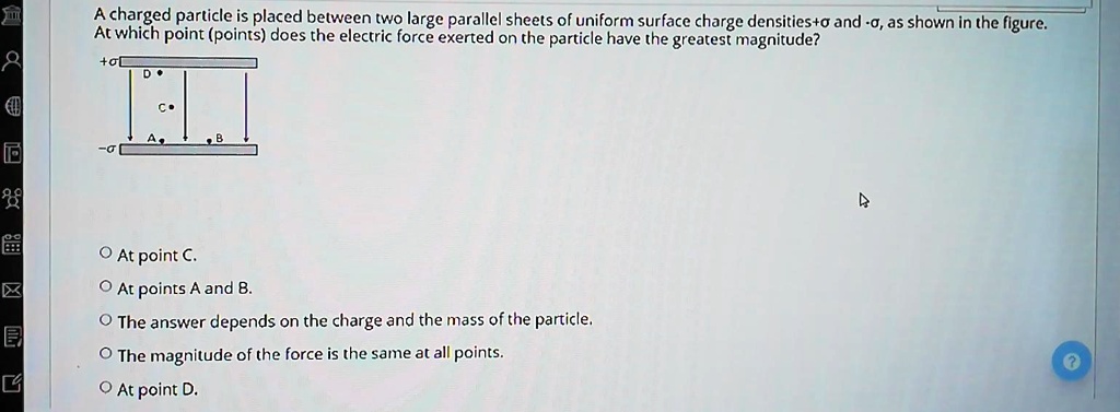SOLVED:charged particle is placed between two large parallel sheets of uniform surface charge ...