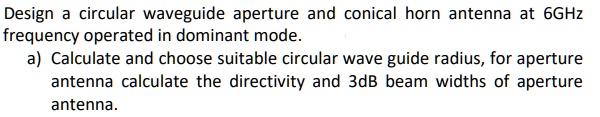 Design a circular waveguide aperture and conical horn...