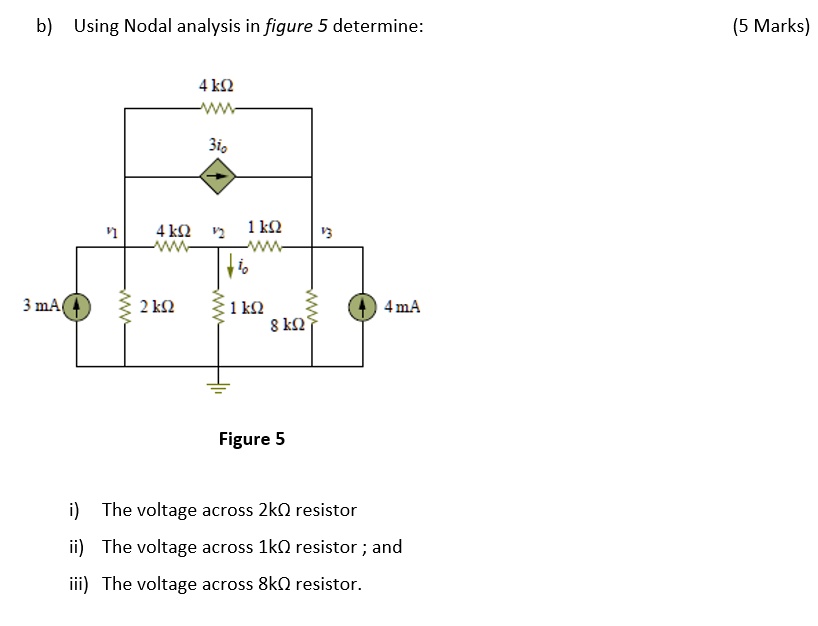 SOLVED: Using Nodal analysis in Figure 5, determine: i) The voltage across the 2kâ„¦ resistor ii ...