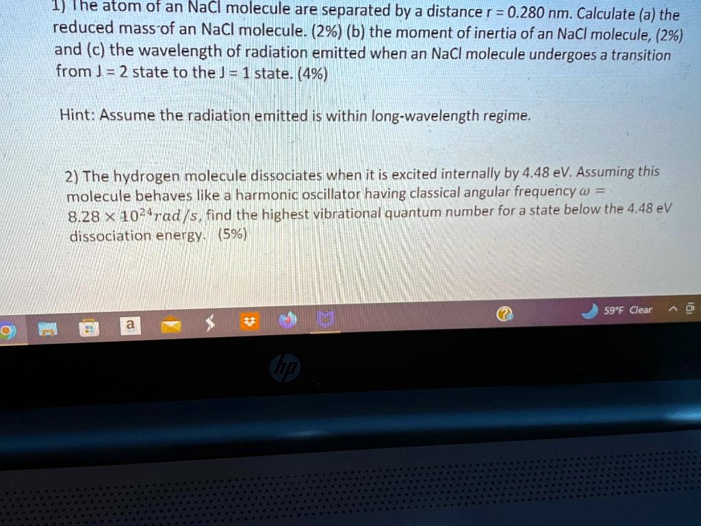 1) The atom of an NaCl molecule are separated by a distance r = 0.280 ...