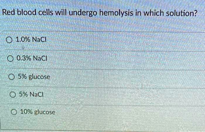 [GET ANSWER] red blood cells will undergo hemolysis in which solution ...