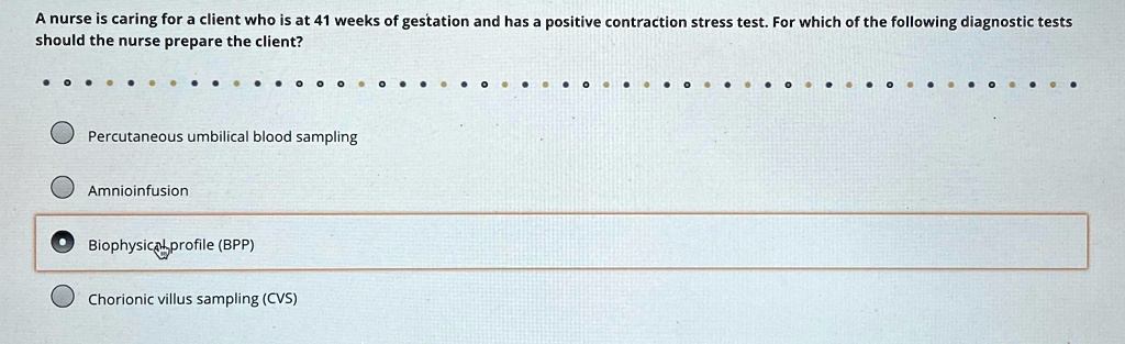 a nurse is caring for a client who is at 41 weeks of gestation and has ...