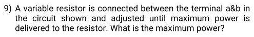 SOLVED: 9) A variable resistor is connected between the terminal a b in ...