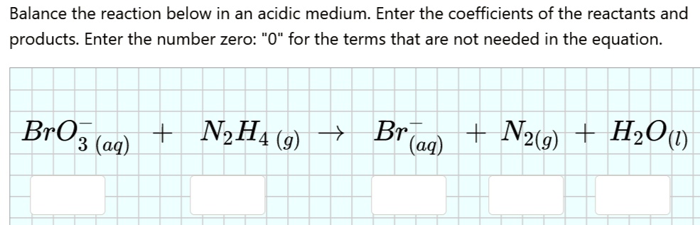 SOLVED: Balance the reaction below in an acidic medium: Enter the ...