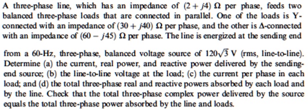 SOLVED: A three-phase line, which has an impedance of 2 + j4 per phase ...