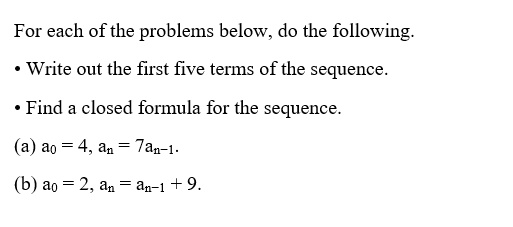 SOLVED: For each of the problems below, do the following Write out the first five terms of the ...