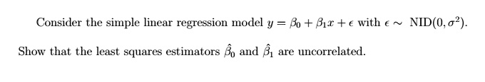 Consider The Simple Linear Regression Model Y β0 β1x ϵ With ϵ∼ Nid 0 σ 2 Show That The