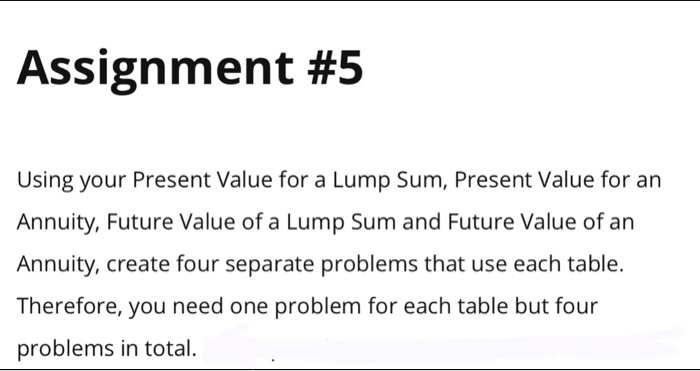 SOLVED: Assignment #5 Using your Present Value for a Lump Sum, Present ...