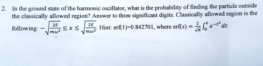 SOLVED: In the ground state ofthe harmonic oscillator; what is the probability of finding the ...