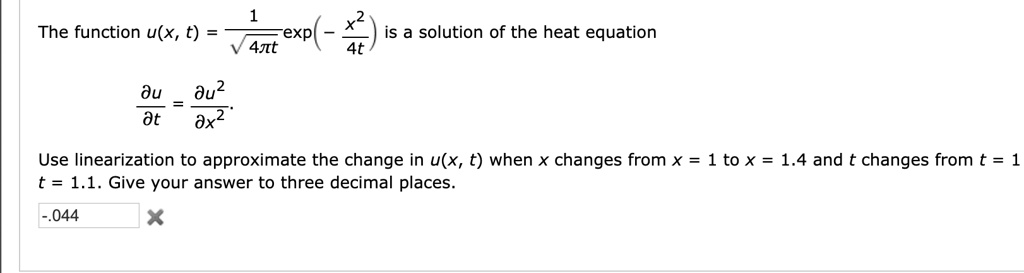 SOLVED: The function u(x, t) = exp( = 4nt is a solution of the heat equation du dt du2 dx2 Use ...