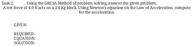 SOLVED: Task 2. Using the GRESA Method of problem solving, answer the given problem. A net force ...