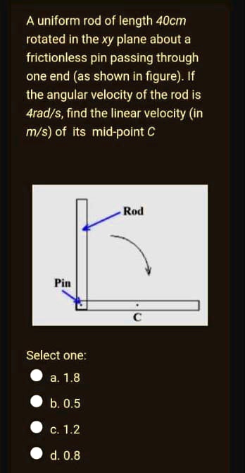 SOLVED: A uniform rod of length 40 cm is rotated in the xy plane about ...