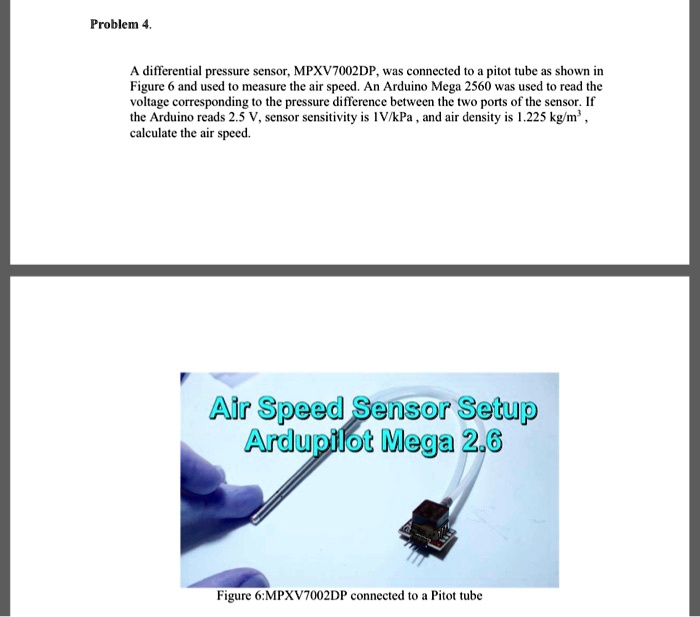 Problem 4. A differential pressure sensor, MPXV7002DP, was connected to a pitot tube as shown in ...