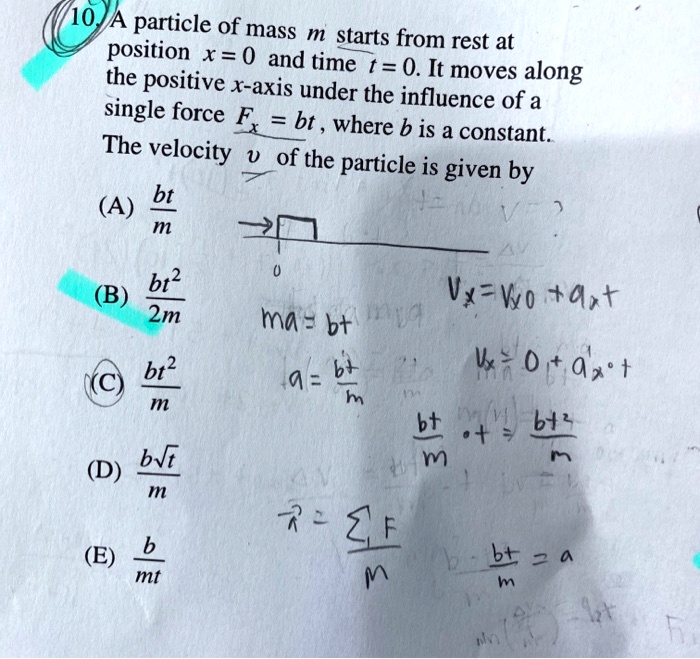 10. A particle of mass m starts from rest at position x = 0 and time t = 0. It moves along the ...