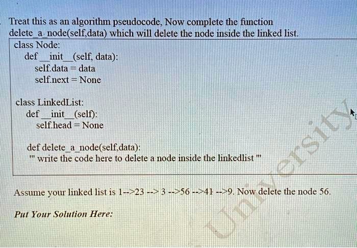 Solved Treat This As An Algorithm Pseudocode Now Complete The Function Delete A Nodeself 8874